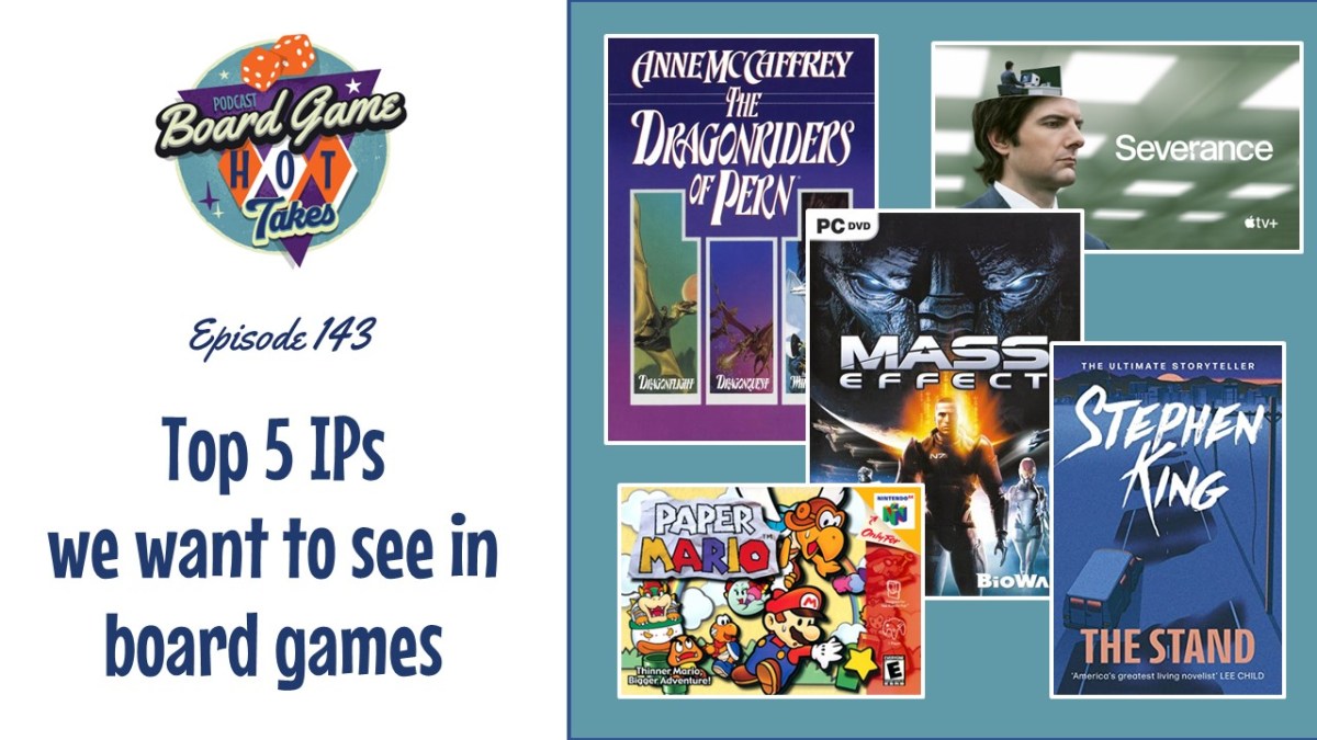 Top 5 IPs We Want In Board Games – Board Game Hot Takes Podcast