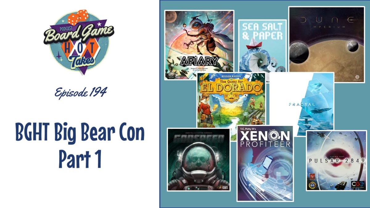 BGHT Big Bear Con Recap Part 1 – Board Game Hot Takes Podcast